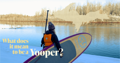 What does it mean to be a Yooper? - Sault Ste Marie CVB